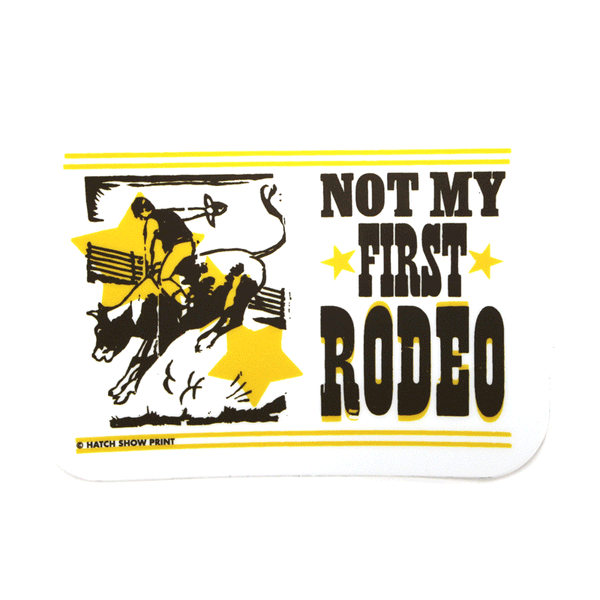 Not My First Rodeo Sticker – Hatch Show Print